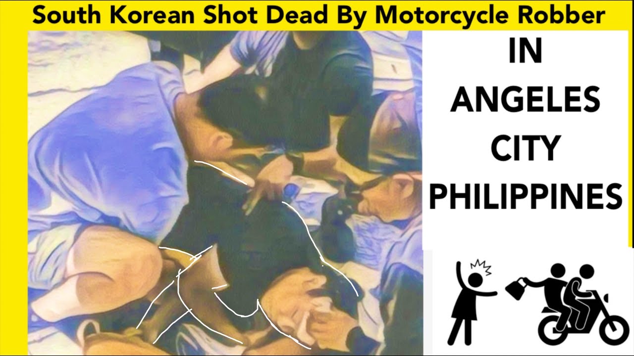 Korean Tourist Shot Dead By Motorcycle Robber In Angeles City ...