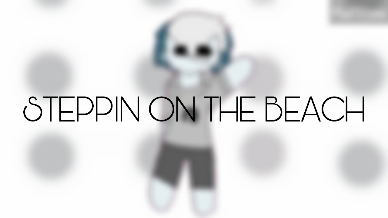 STEPPIN ON THE BEACH | meme [FlipaClip] - YouTube