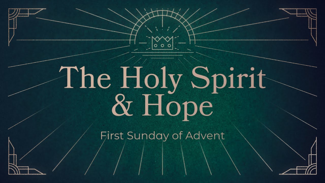 The Holy Spirit & Hope | First Week of Advent - YouTube