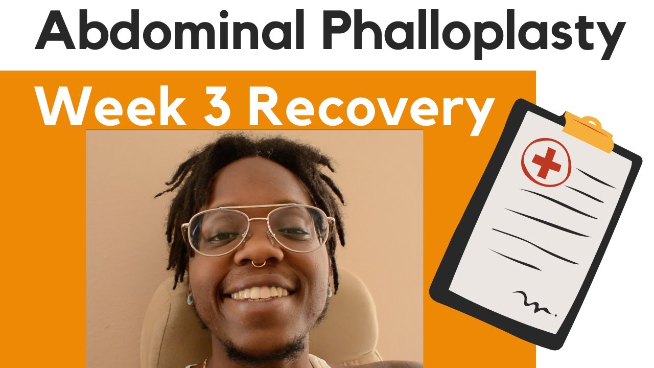 Abdominal Phalloplasty: Recovery week 3 - YouTube
