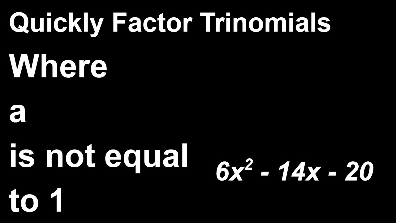 Quickly Factor Trinomials Where A Is NOT Equal To 1 YouTube
