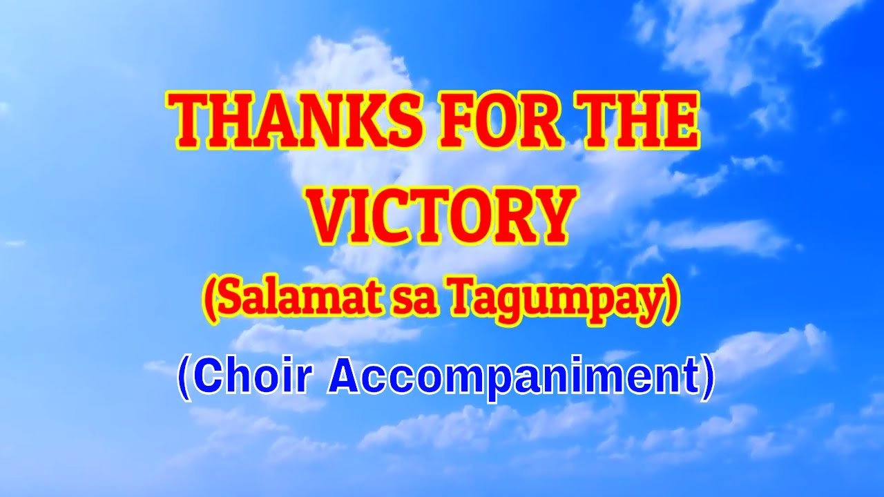 THANKS FOR THE VICTORY (SALAMAT SA TAGUMPAY) LYRICS, CHOIR ...