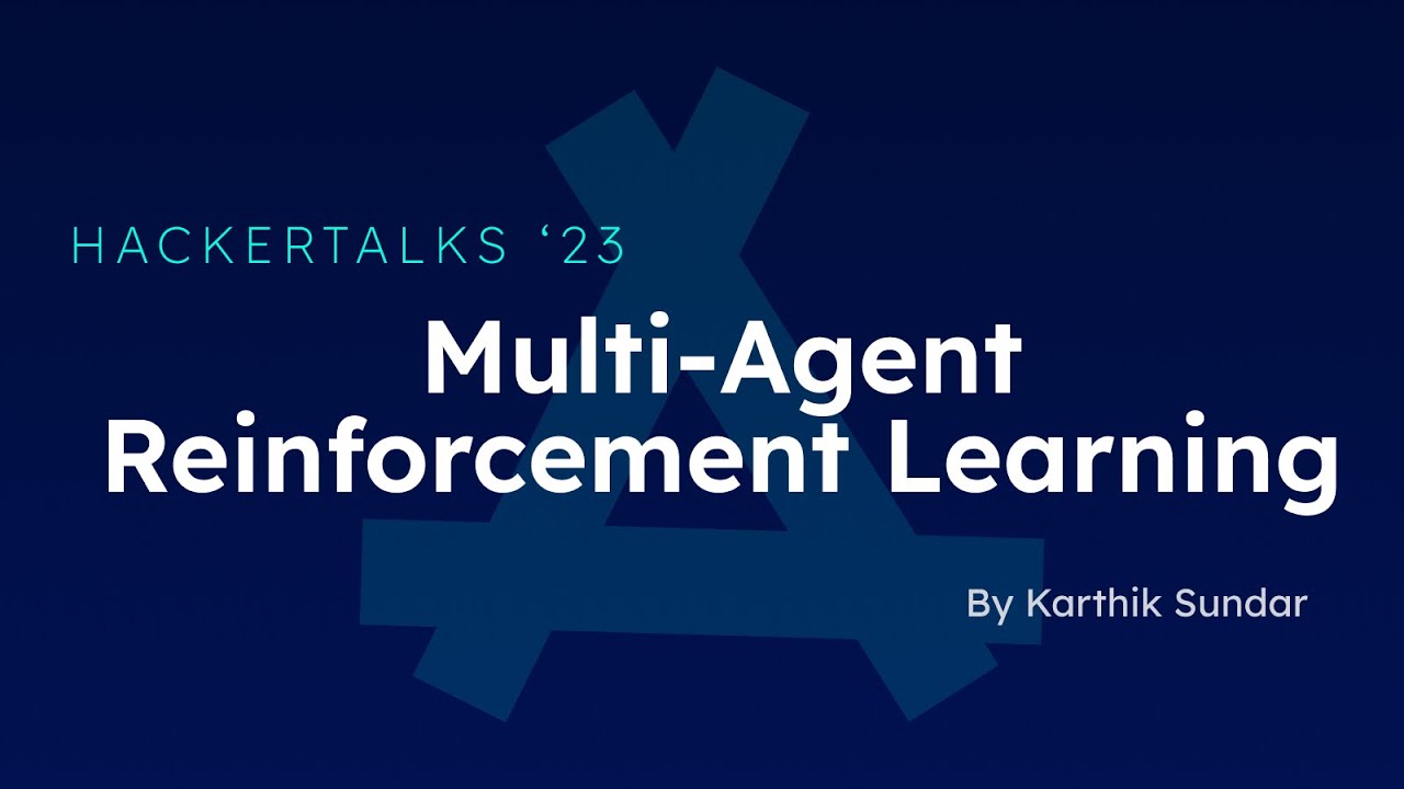 Multi-Agent Reinforcement Learning | Karthik Sundar | HackerTalks '23 ...