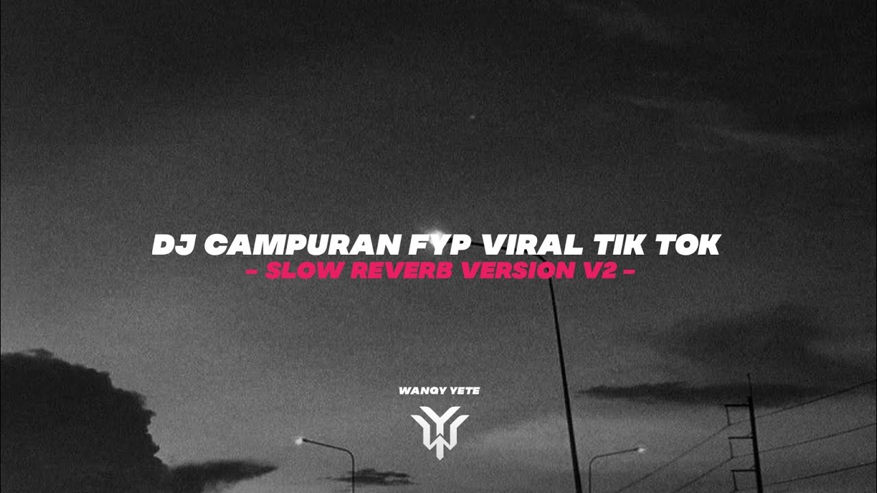 Dj Campuran Slowed And Reverb Mengkane Fyp Viral Tik Tok Terbaru Youtube