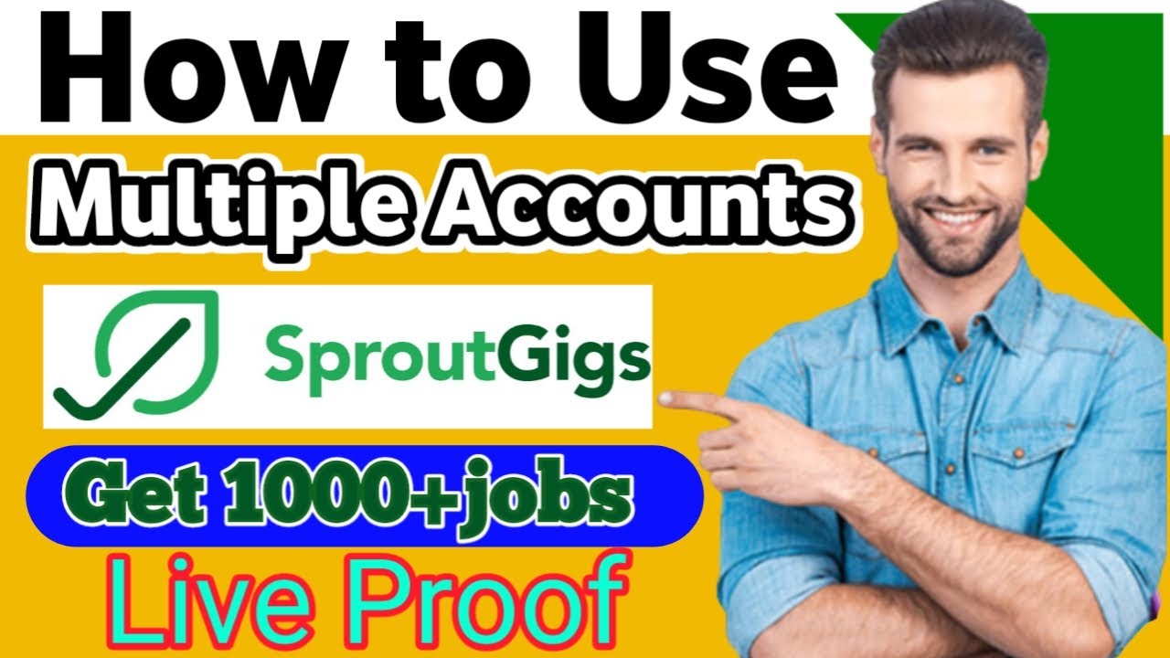 How to use multiple accounts on Sproutgigs Get 1000+Jobs - YouTube