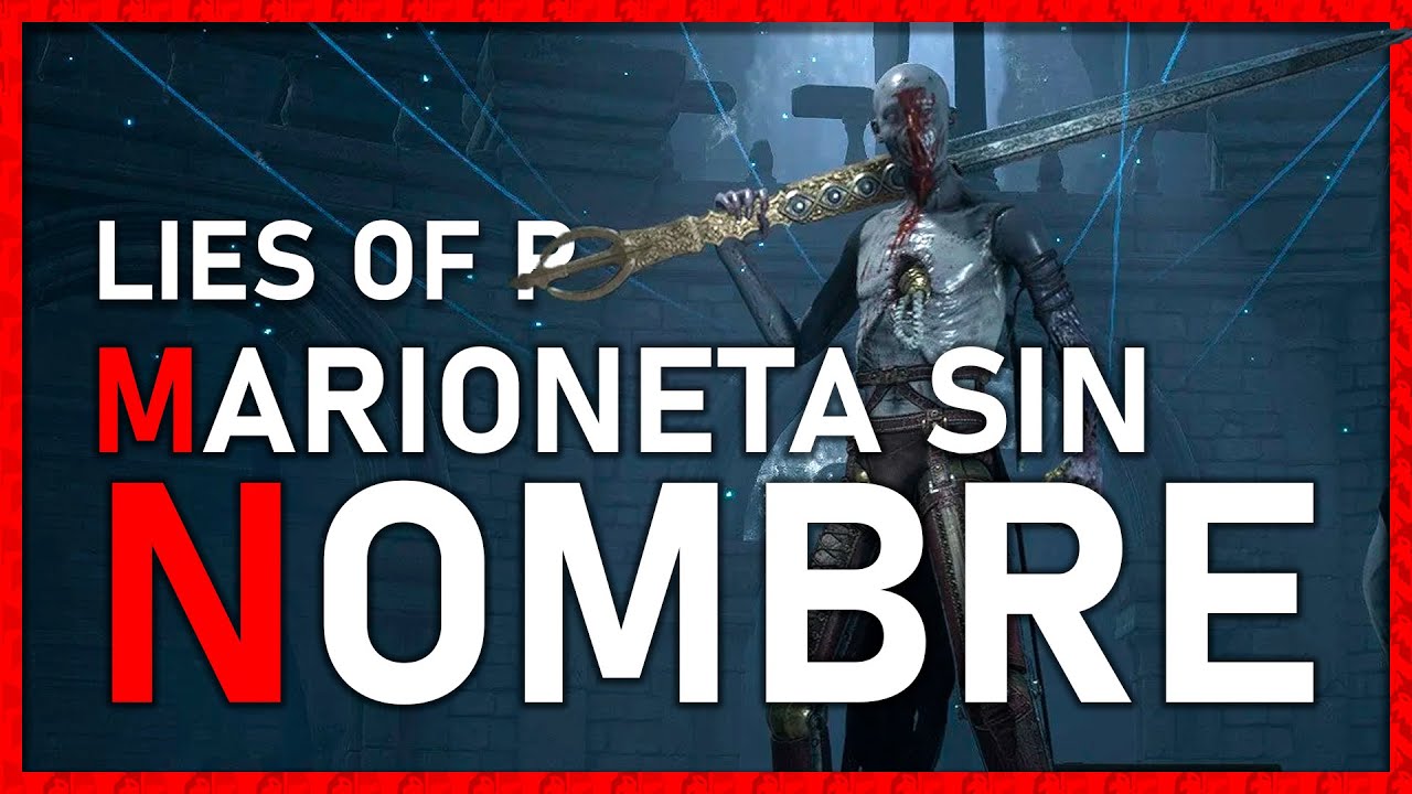 Lies of P | Marioneta Sin Nombre + FINAL [PS5 GAMEPLAY ESPAÑOL] - YouTube