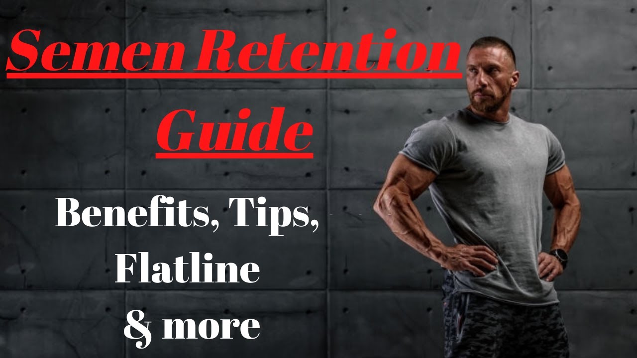 Semen Retention Complete Guide : Semen Retention Benefits, Best Tips ...