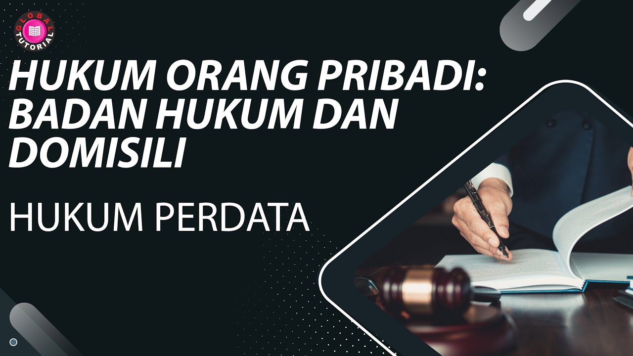 Hukum Perdata #05 | Hukum Orang Pribadi: Badan Domisili dan Hukum - YouTube