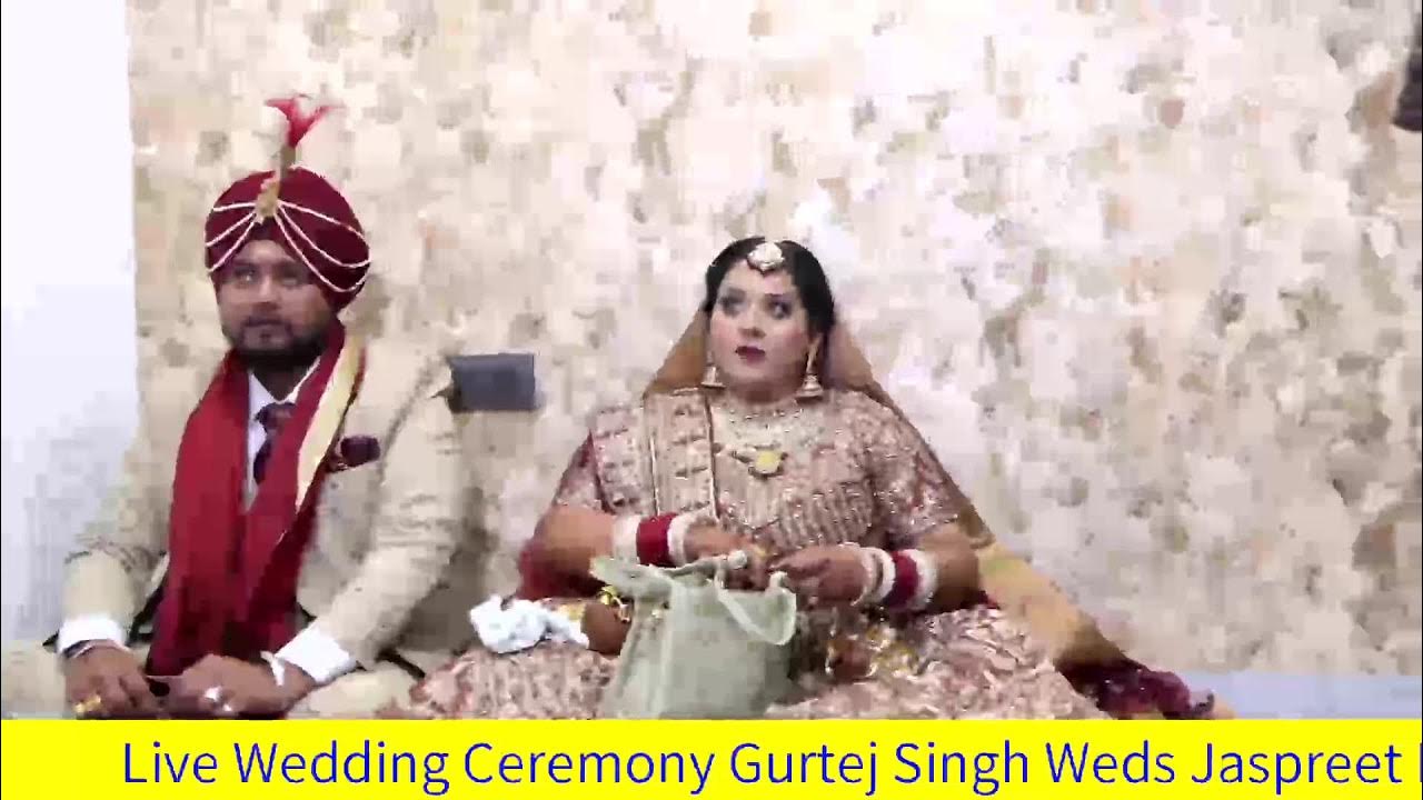 Live Wedding Ceremony Gurtej Singh Weds Jaspreet Kaur Video By Eknoor Studio Ludhiana M-98550 ...