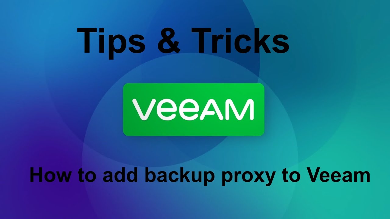 Veeam 12 Tips And Tricks How To Add Backup Proxy To Veeam Youtube