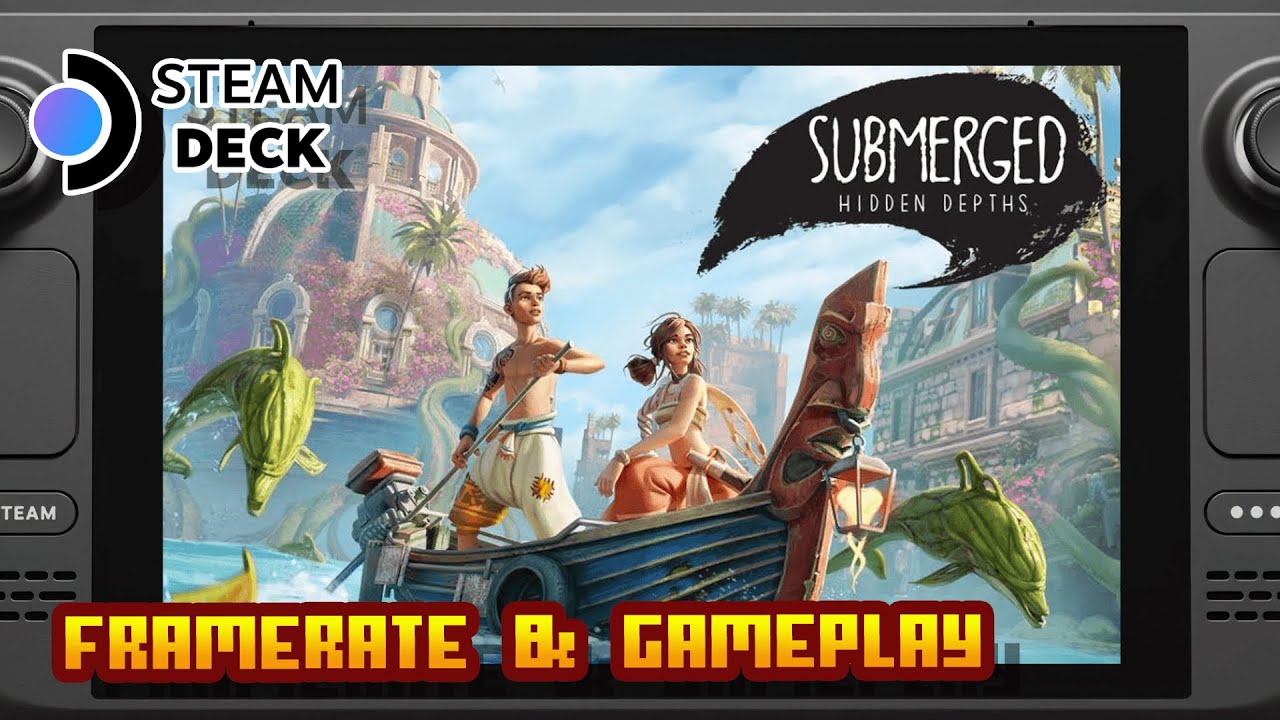 Submerged: Hidden Depths - (Valve Steam Deck) - Framerate & Gameplay - YouTube