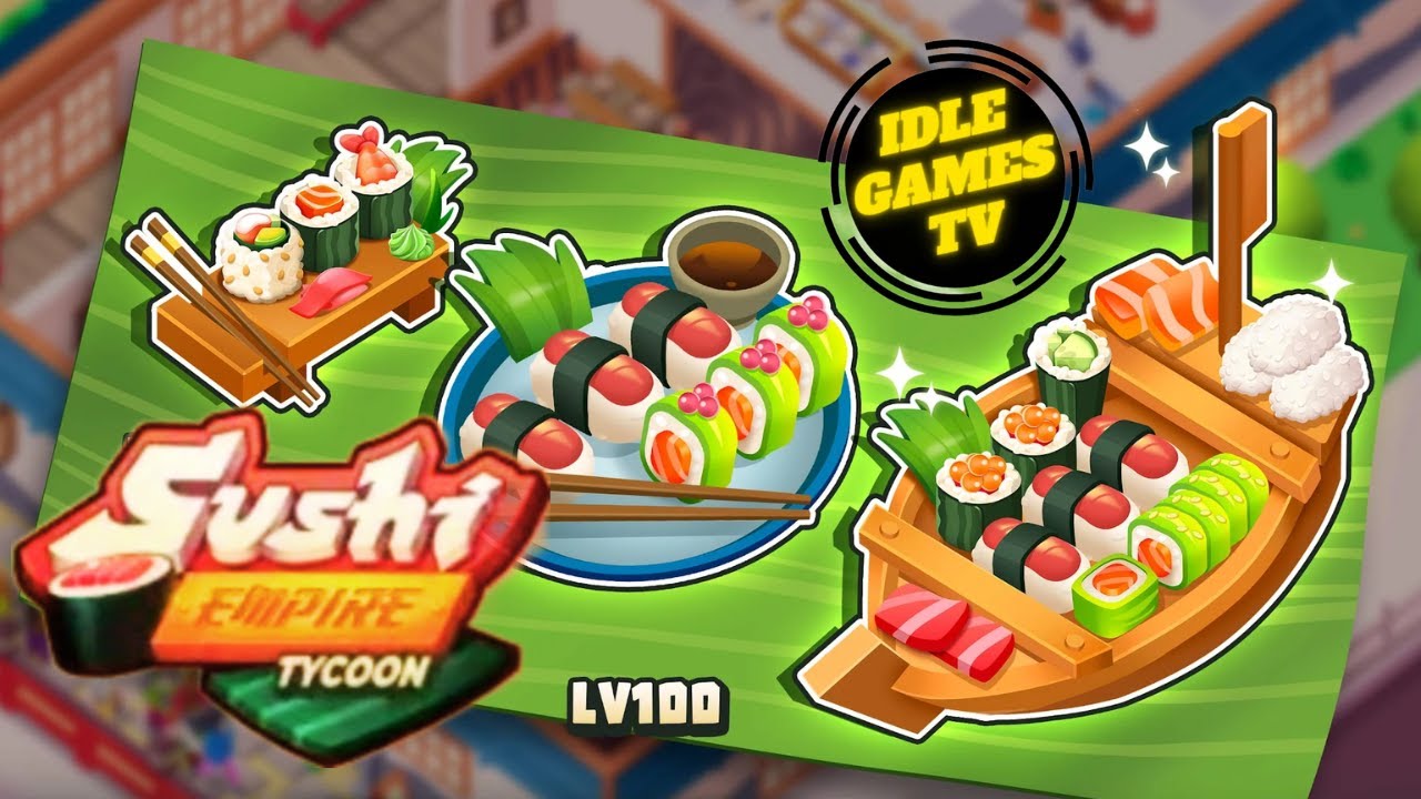 Sushi Empire Tycoon: The Mobile Game That Will Addict You To Sushi ...