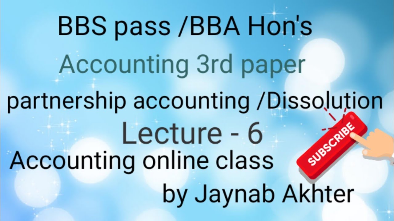 BBS/ BBA. Chapter - partnership accounting ( Dissolution) Lecture - 6 ...