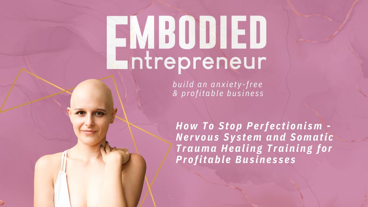 How To Stop Perfectionism - Nervous System and Somatic Trauma Healing Training - YouTube