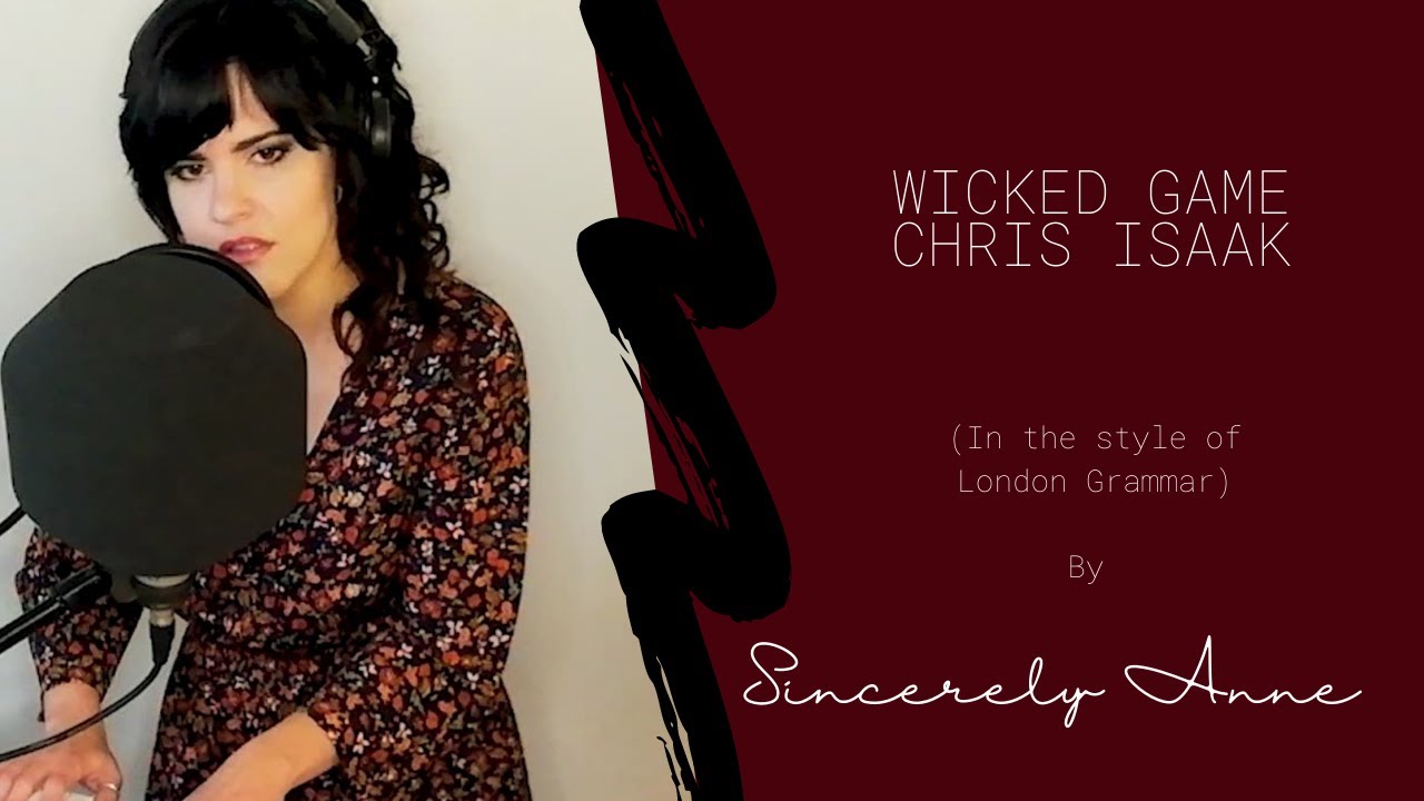 Wicked Game - Chris Isaak/London Grammar cover by Sincerely Anne (W. Kieran John and Steven ...
