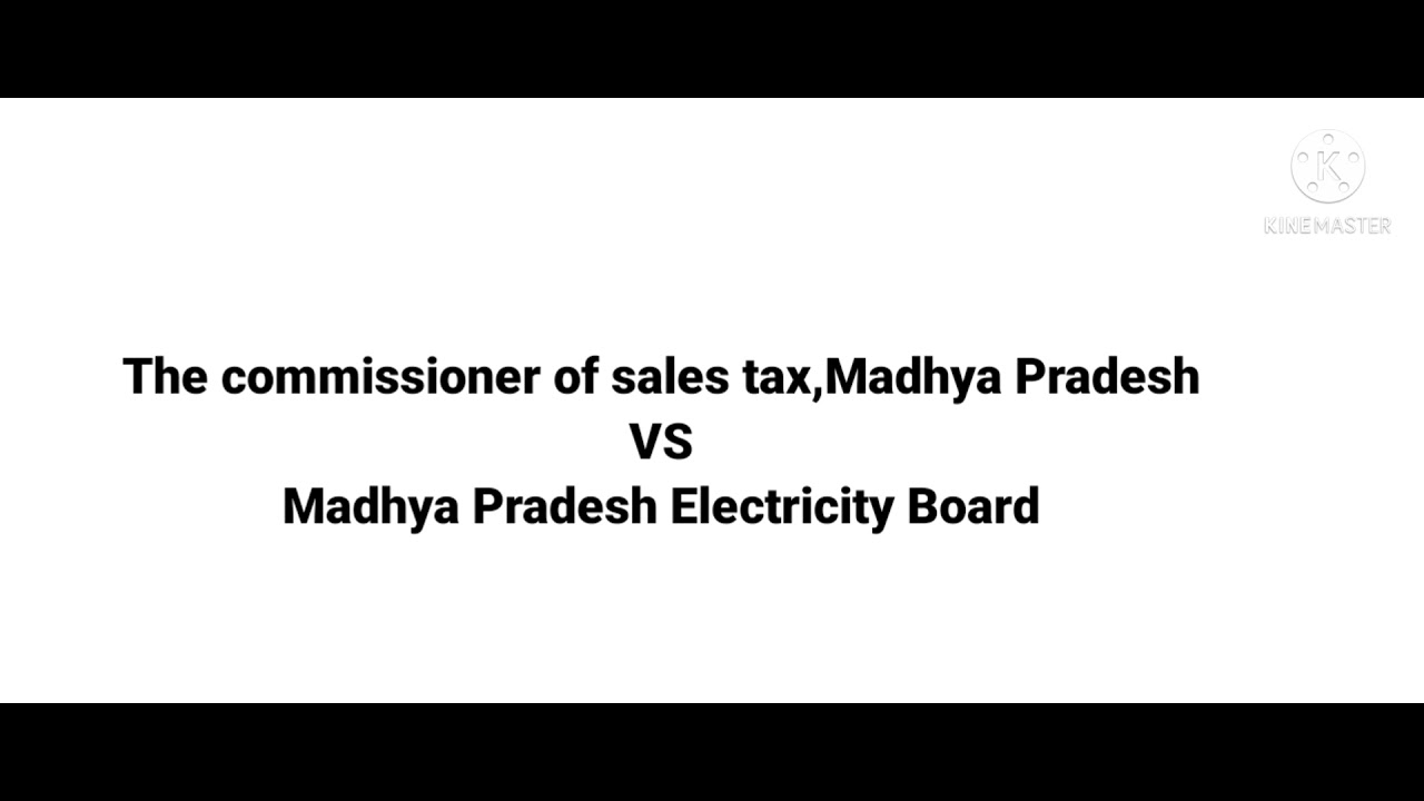 The commissioner of sales tax Mp VS MP electricity board|Sales of goods ...