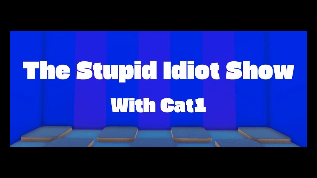 Introduction to the Stupid Idiot Show - YouTube