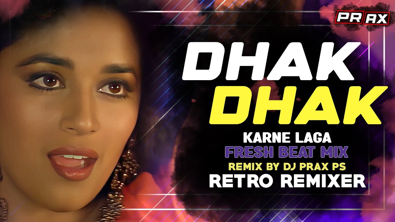 Dhak Dhak Karne Laga Dj Remix || Dj Prax Ps || Retro Remixer || Madhuri || 4k Remix - YouTube