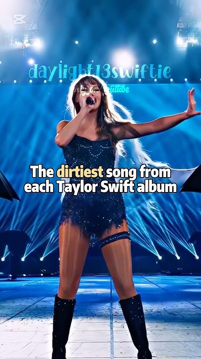 The dirtiest song from each Taylor Swift album | DaylightSwiftie #taylorsversion #swiftie # ...