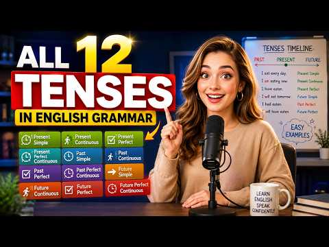 All 12 Tenses in English Grammar： A Complete Guide to Mastering All 12 Tenses Like a Pro!