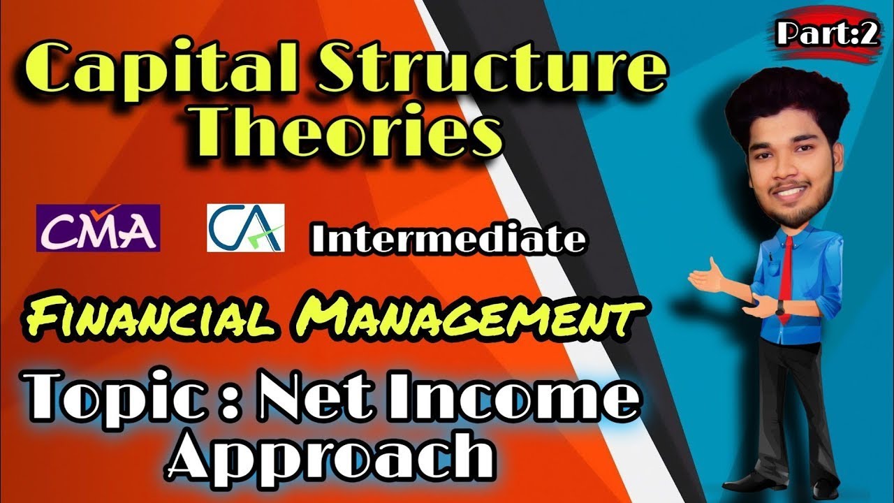 Part 2 Capital Structure Theories || Net Income Approach || in ...