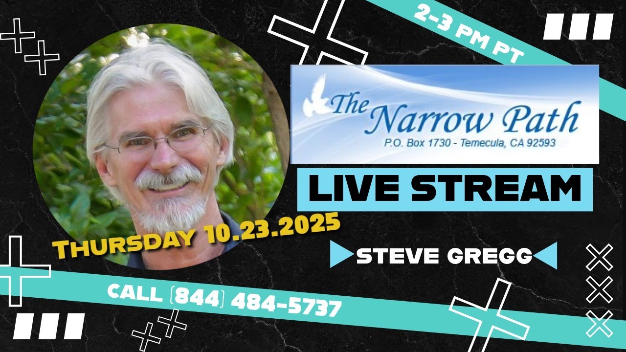Thursday 10.23.2025 The Narrow Path with Steve Gregg LIVE! - YouTube