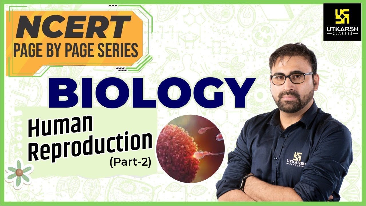 Human Reproduction (Part 2) | NCERT Page By Page Series | Biology #2 ...