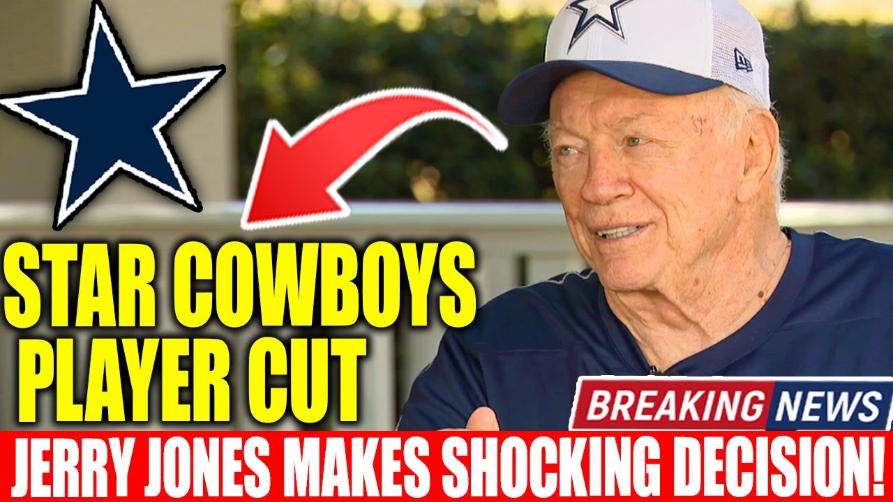 🚨BREAKING: Cowboys Cut Star Player as Jerry Jones Makes Shocking Move ...