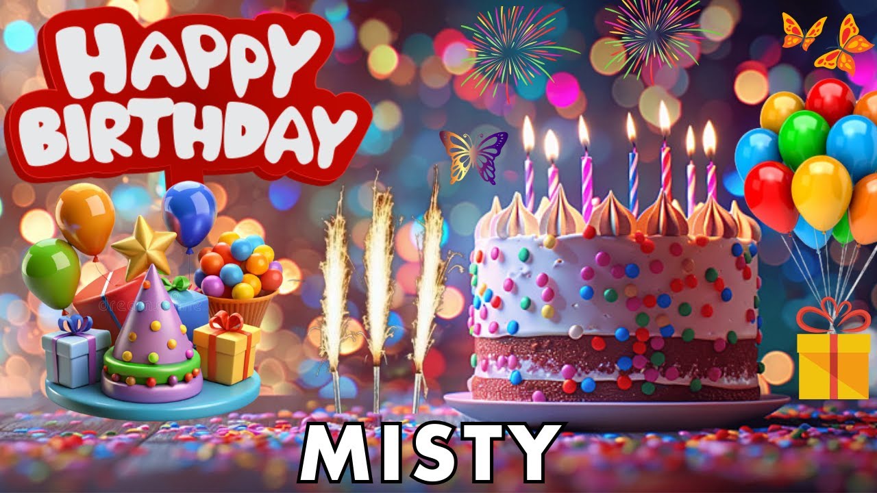 Happy Birthday Misty, Birthday Wishes, Birthday Song, hbd - YouTube