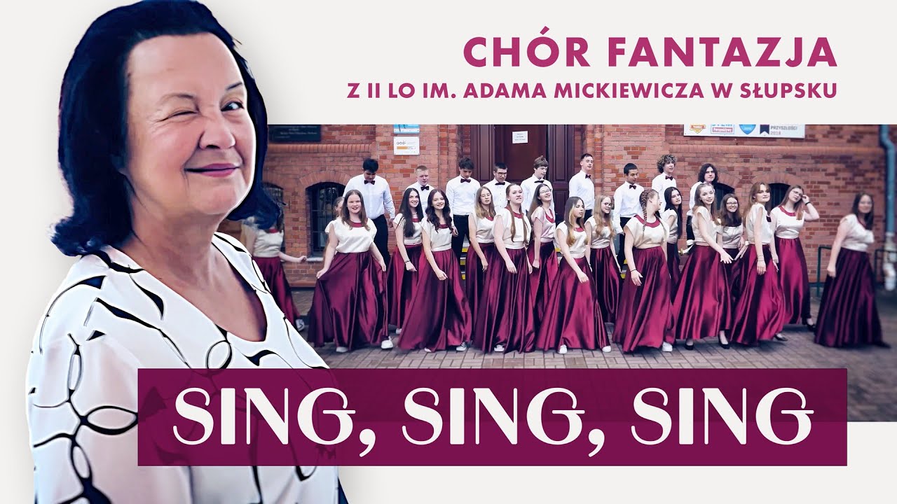 Sing, Sing, Sing – Chór Fantazja z II Liceum Ogólnokształcącego im ...
