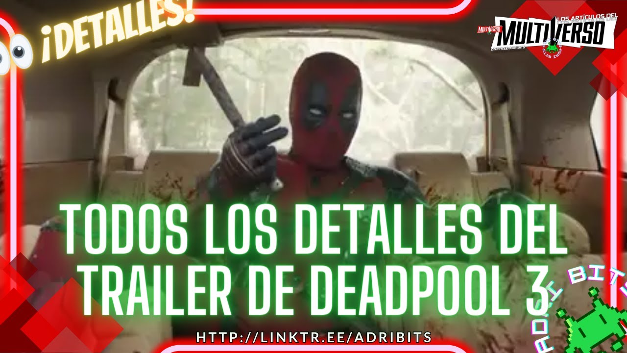 👀 ¡DETALLES! Todos los detalles del Trailer de Deadpool 3 🟣 Los ...