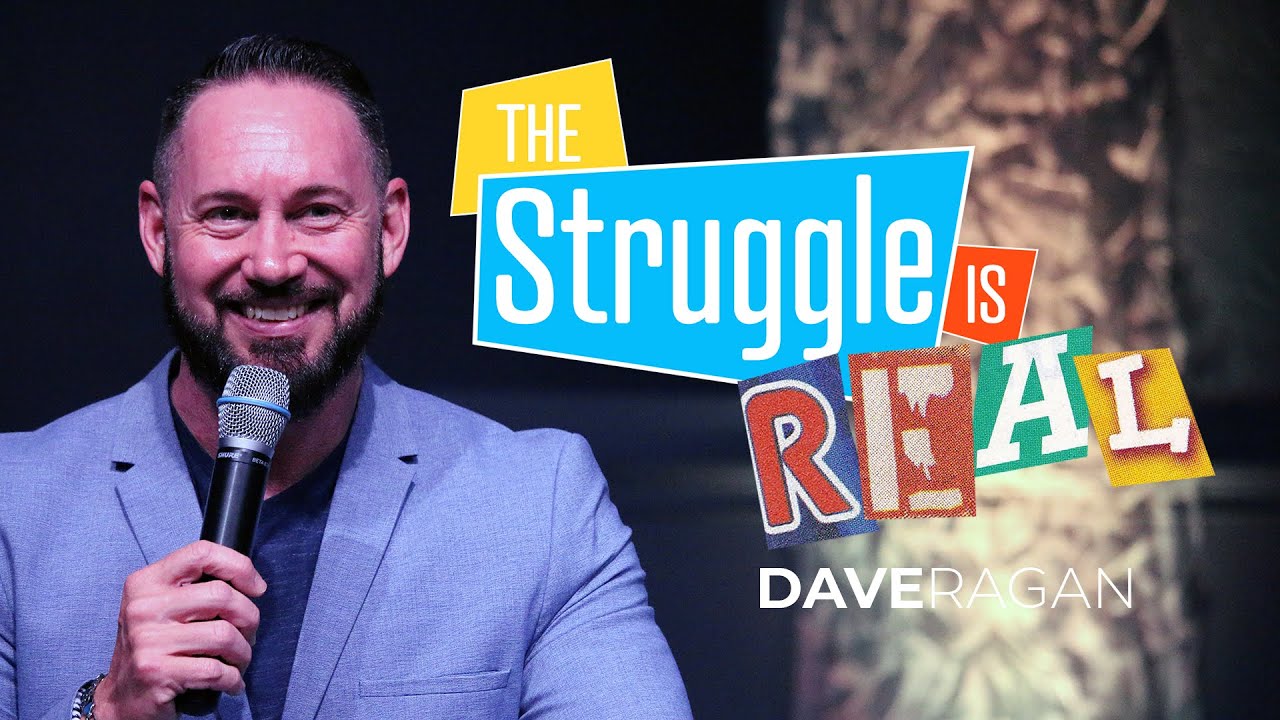 The Struggle is Real (part 1) | Dave Ragan - YouTube