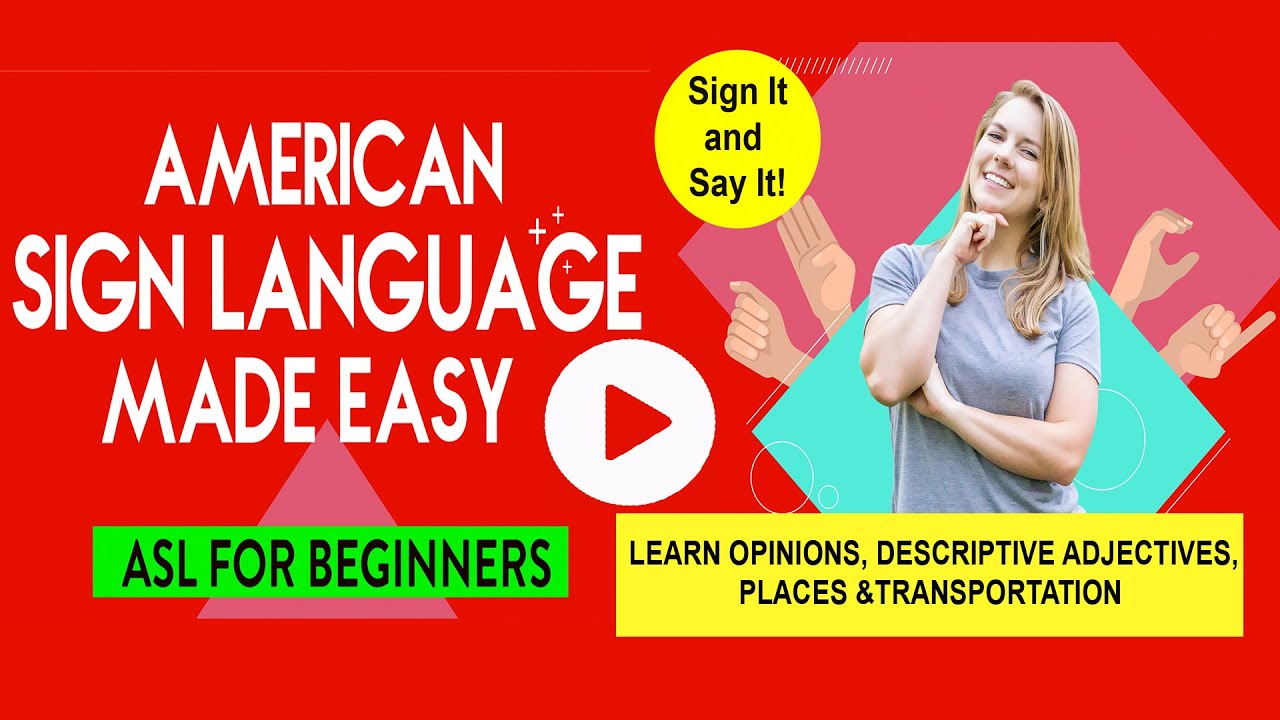 American Sign Language - Learn Opinions, Descriptive Adjectives, Places ...