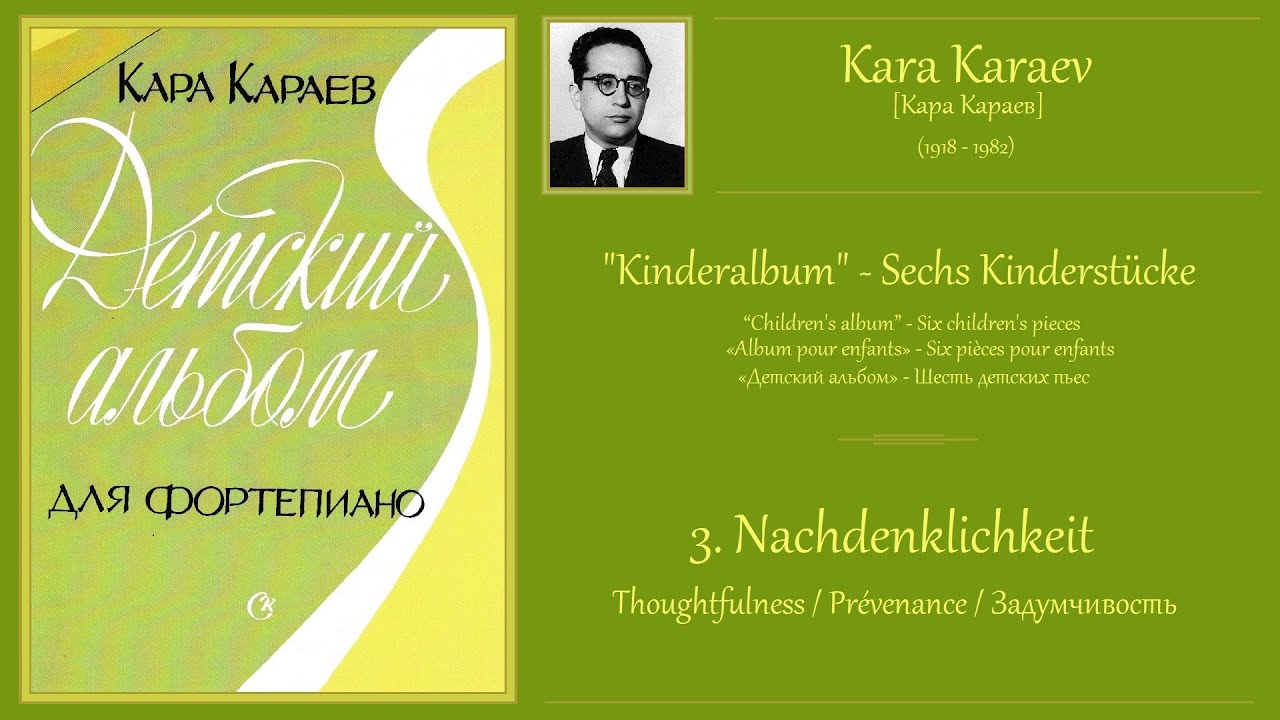 KARAEV - "Sechs Kinderstücke" - 3. Nachdenklichkeit / Thoughtfulness ...