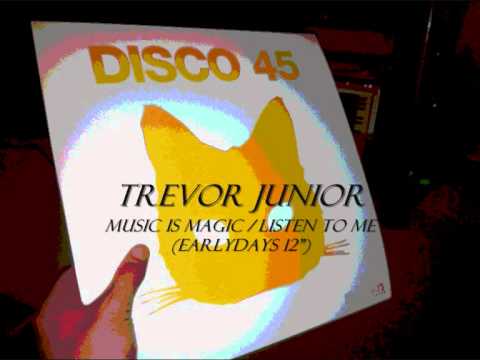 Trevor Junior - Music Is Magic / Listen To Me 12" - YouTube