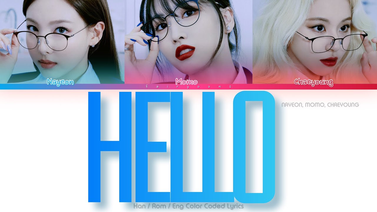 TWICE (트와이스) HELLO (NAYEON, MOMO, CHAEYOUNG) Color Coded Lyrics (Han ...