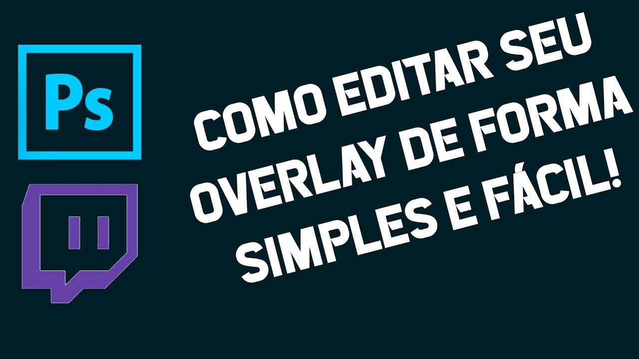 Como EDITAR overlay de forma SIMPLES, FÁCIL E RÁPIDO - YouTube