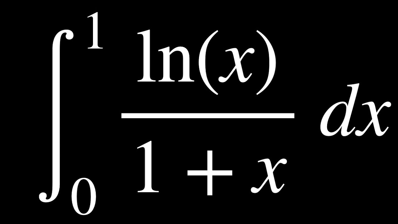 integral from 0 to 1 of ln(x)/(x+1) dx - YouTube