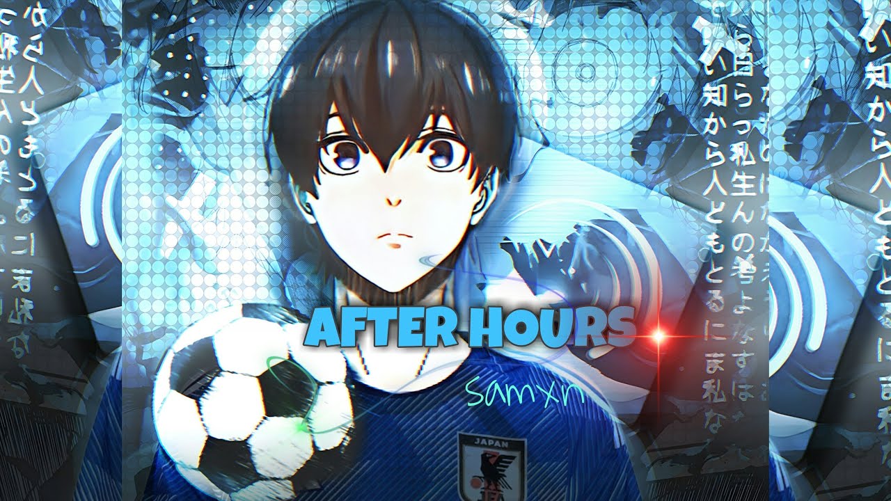 BLUE LOCK - AFTER HOURS EDIT/AMV | 4K - YouTube