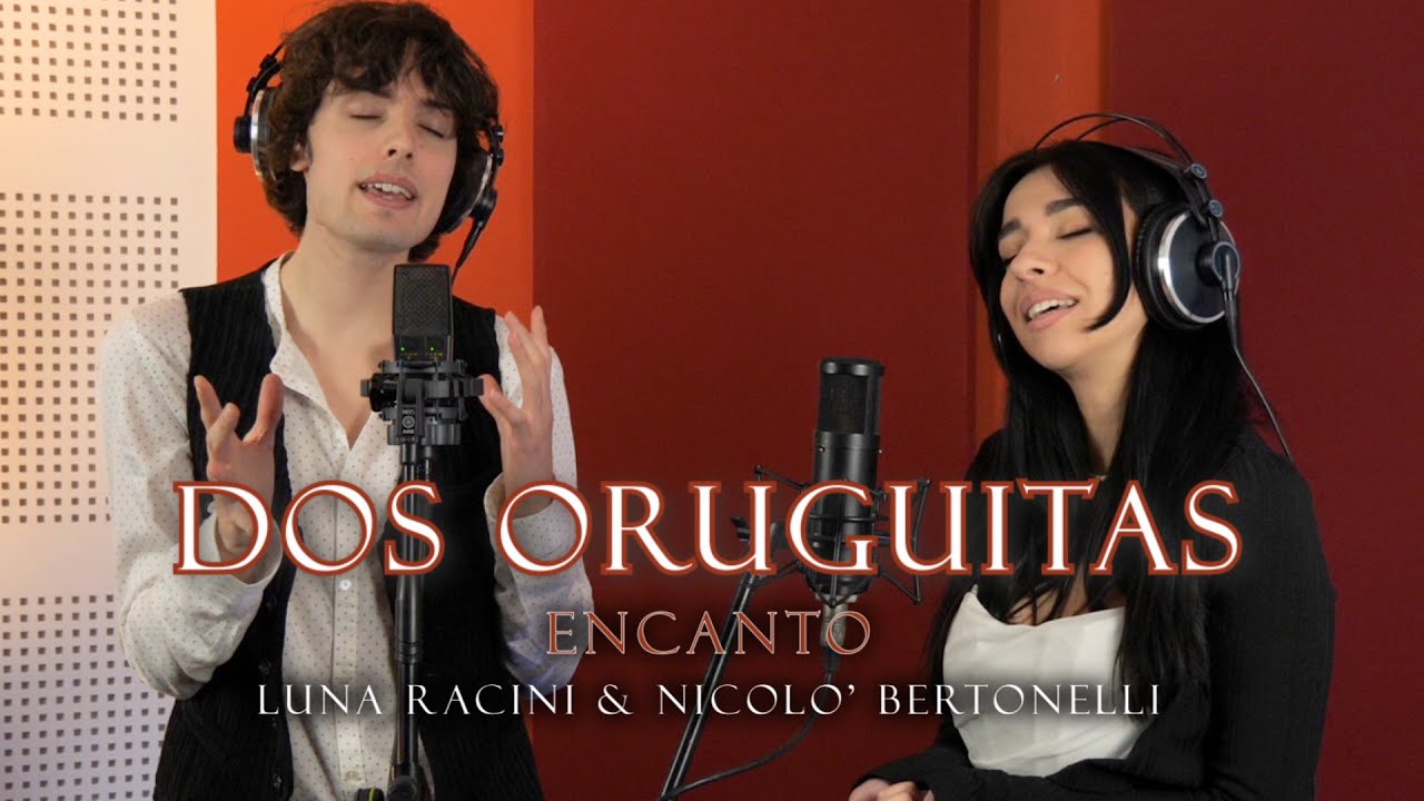 DOS ORUGUITAS - ENCANTO || Luna Racini ft. Nicolò Bertonelli - YouTube