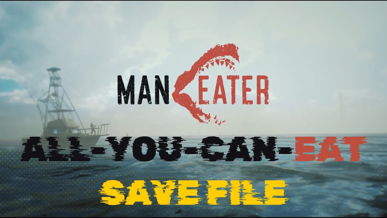 ManEater - All-You-Can-Eat-Save File Trailer (Read Description) - YouTube