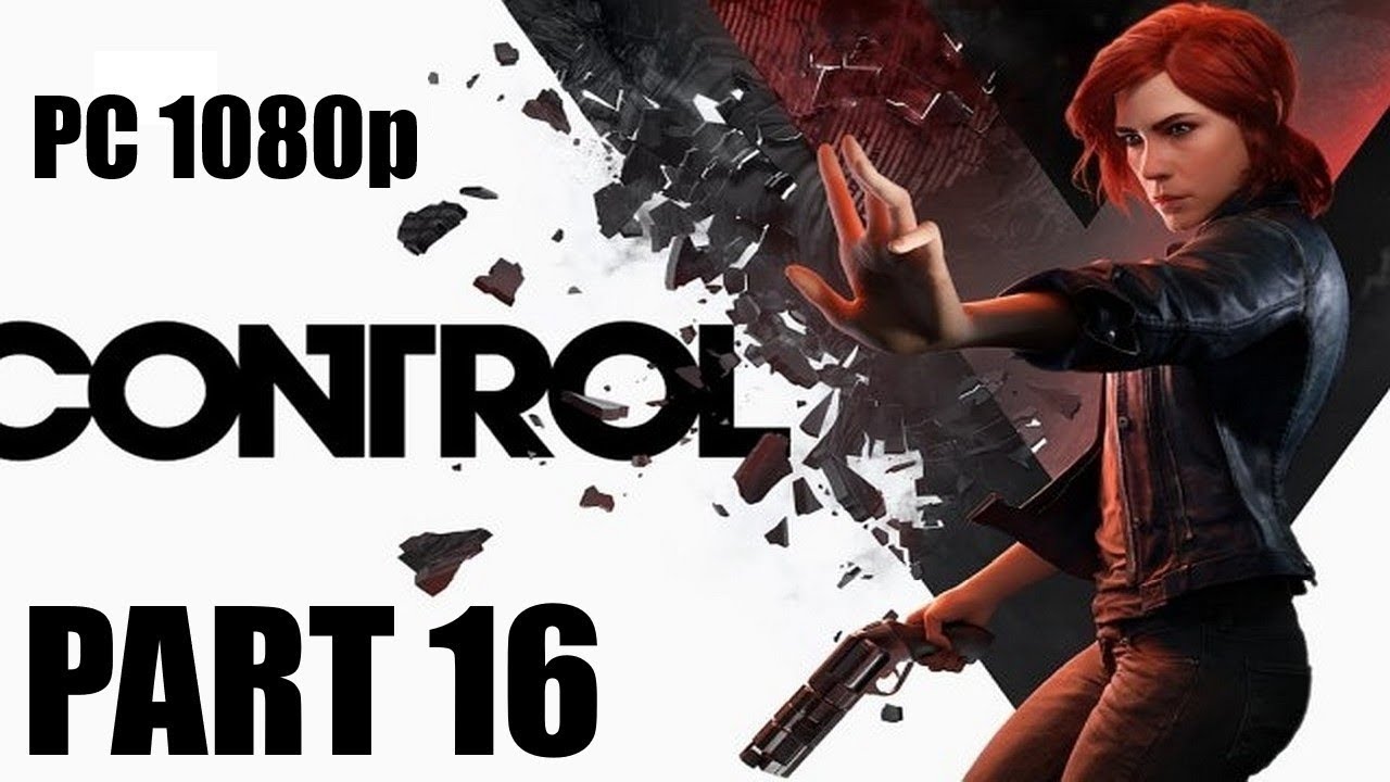 CONTROL Gameplay Walkthrough Part 16 [1080p 60FPS] - YouTube