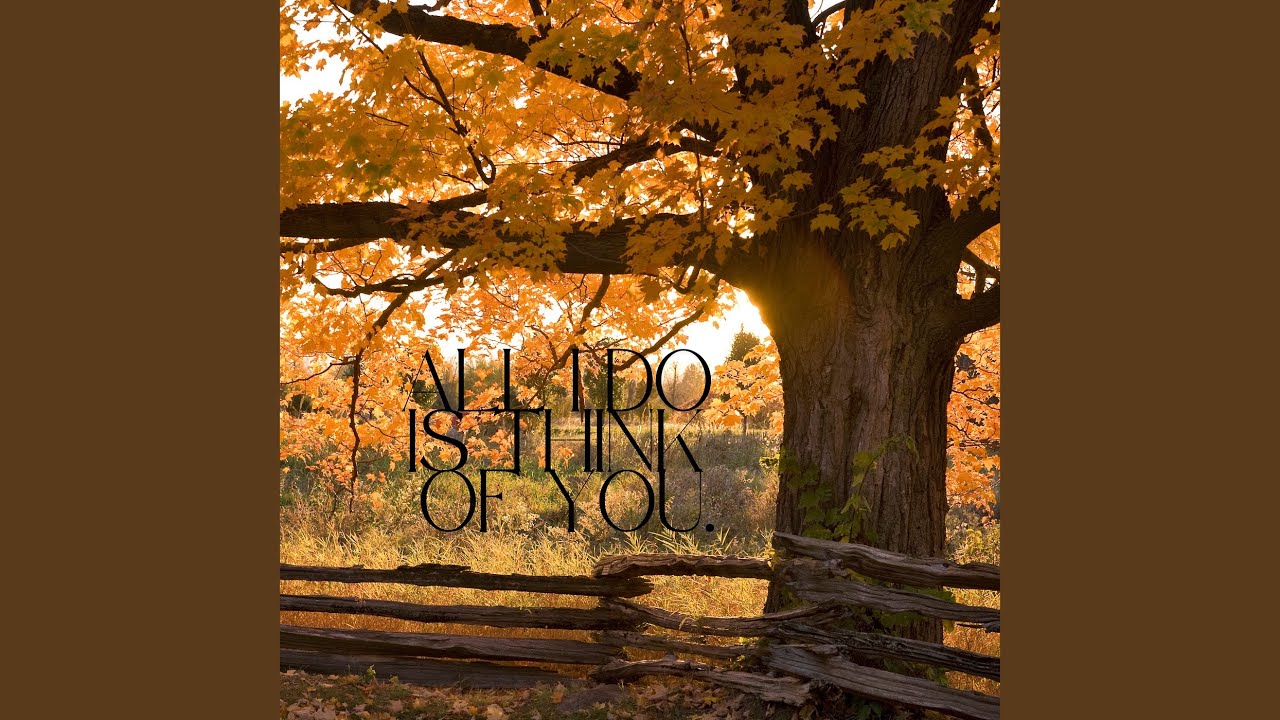 All I Do Is Think of You. - YouTube