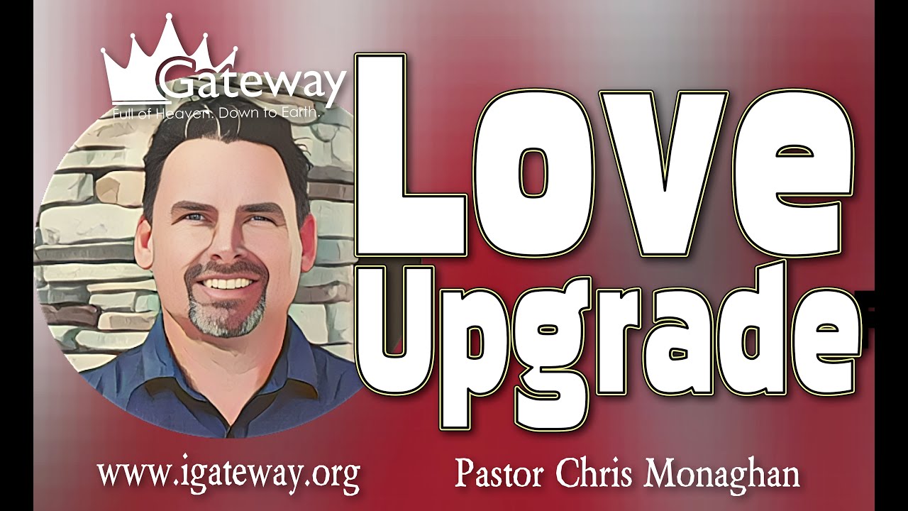 Love Upgrade | Pastor Chris Monaghan - YouTube