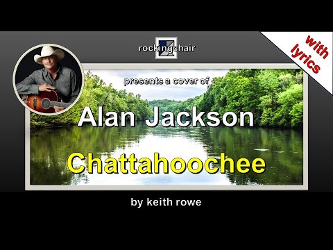 Chattahoochee - Alan Jackson Cover (with lyrics) - YouTube