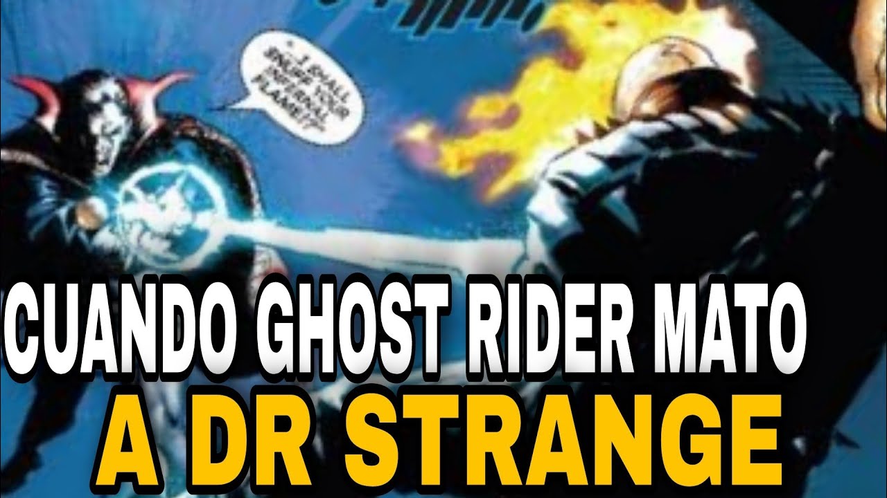 GHOST RIDER VS DOCTOR STRANGE EL DIA QUE GHOST RIDER MATO A DOCTOR ...