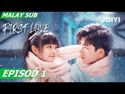 【MS SUB】 First Love EP1 | Full | iQIYI Malaysia