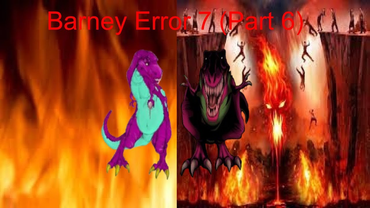Barney Error 7 (Part 6) - YouTube