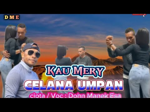 KAU MERY CELANA UMPAN||DOHN MANEK ESA.
