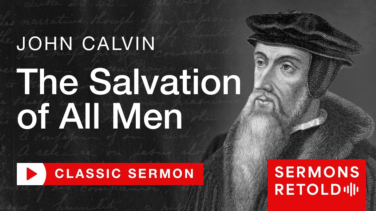 John Calvin - The Salvation of All Men (Full Sermon) - YouTube